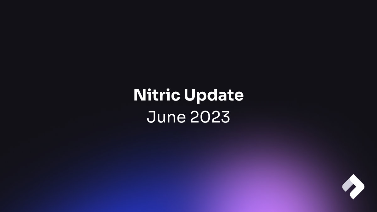 Nitric Update - June 2023 | Get Infrastructure from Code | Nitric